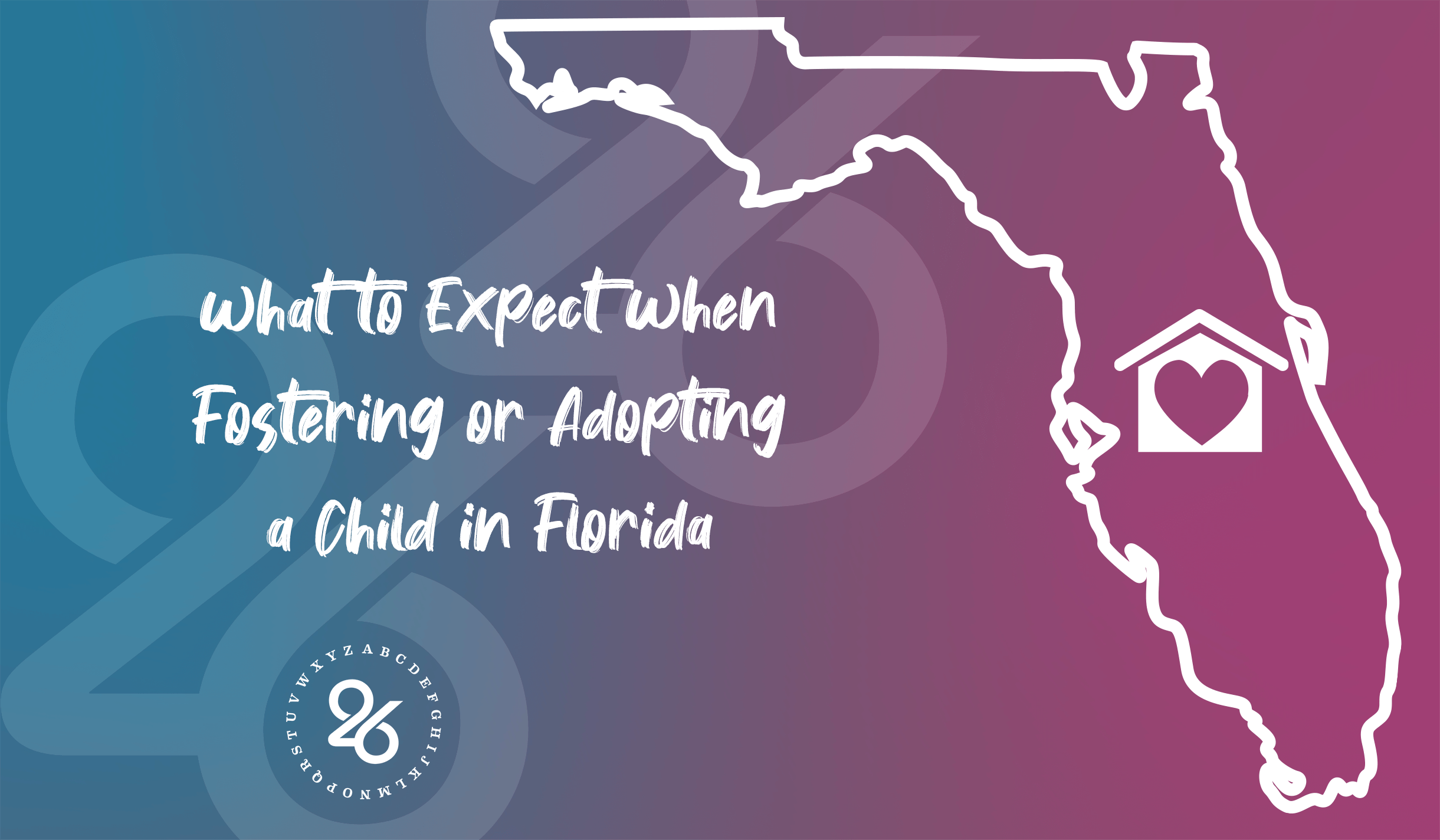 Fostering or Adopting A Child In Florida - 26Health, Inc.